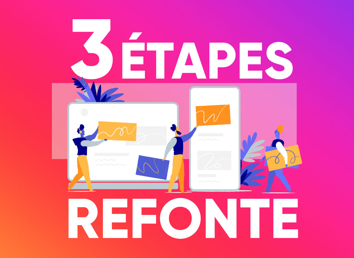 Agence Web, 3 étapes lors d’une refonte de site internet
