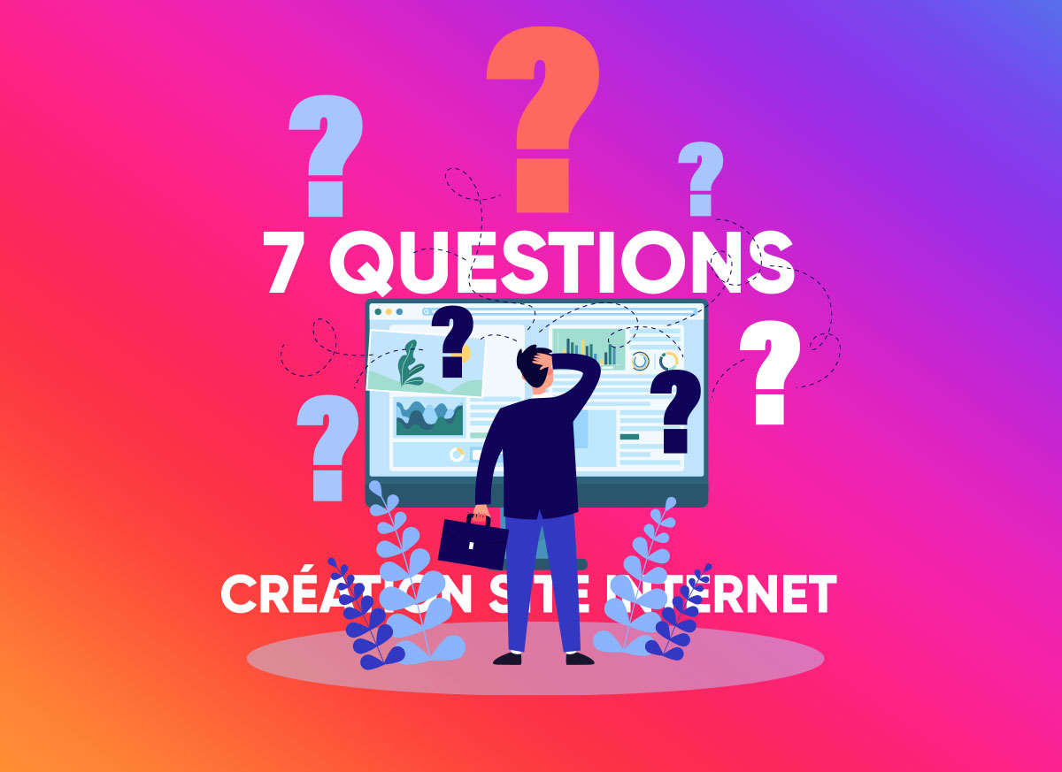 Agence Web, 7 questions lors de la création de votre site pro