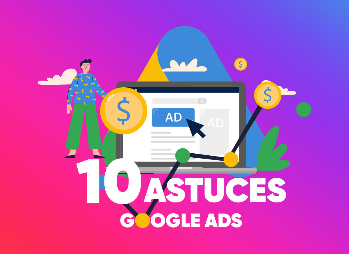 Agence Web, 10 astuces pour optimiser vos Googles Ads